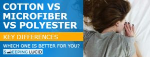 Cotton vs Microfiber vs Polyester Sheets, Pillows & Shirts: Differences